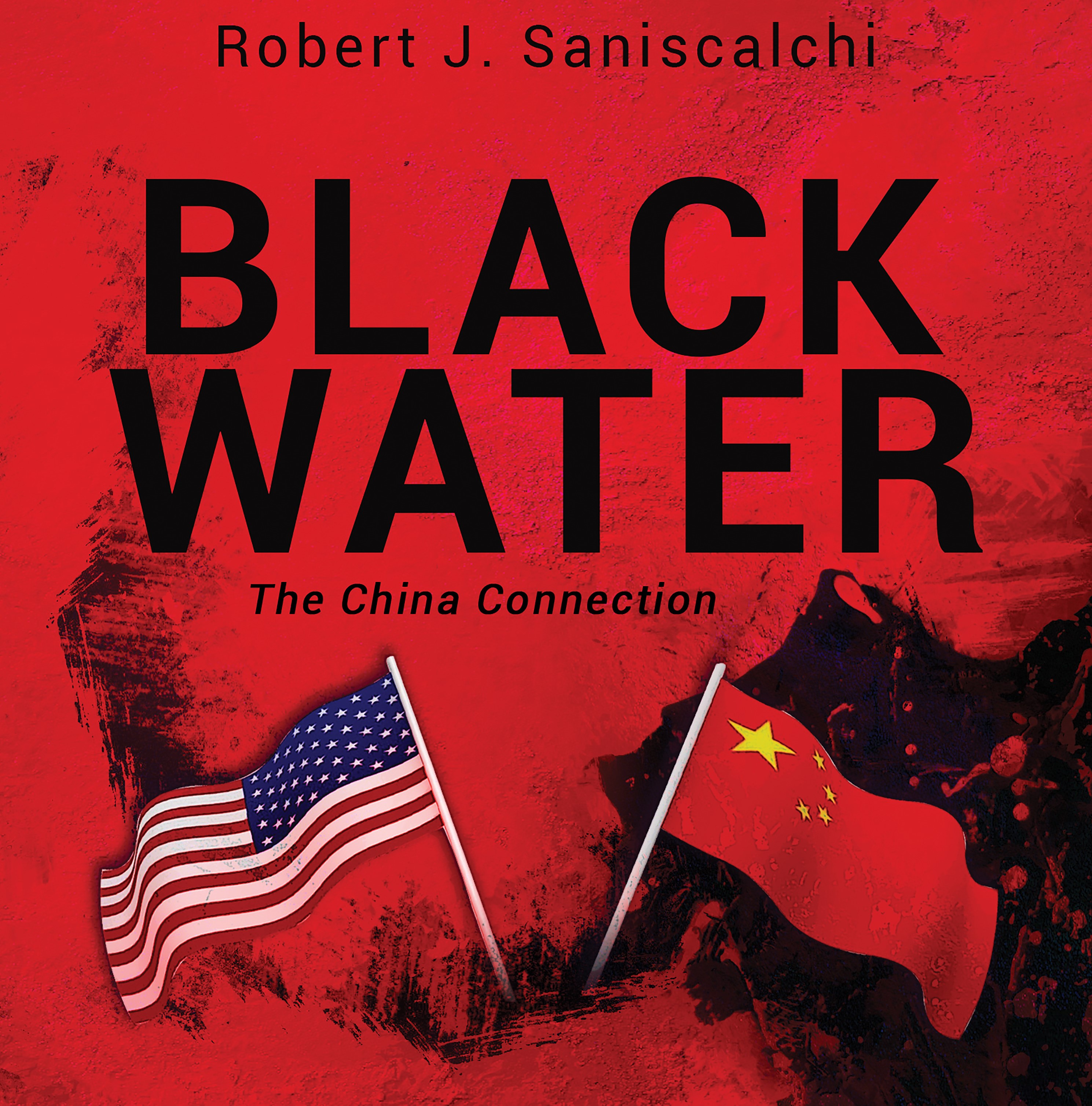 BLACK WATER, The China Connection by Robert J. Saniscalchi | Goodreads