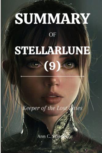 SUMMARY OF STELLARLUNE (9): Keeper of the Lost Cities by Ann C. Skinner ...
