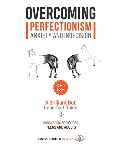 OVERCOMING PERFECTIONISM, ANXIETY, AND INDECISION -2 BOOKS in 1 - GUIDE ...