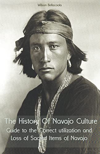 The History Of Navajo Culture Guide to the Correct utilization and Loss ...