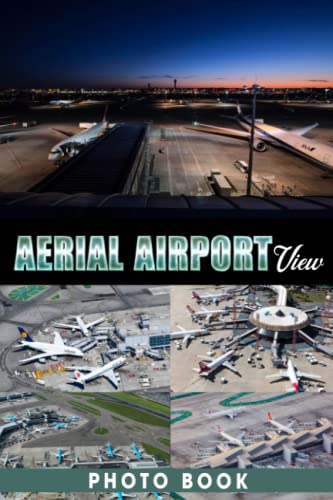 Aerial Airport View Photo Book: The Majestic View Photograph Album For ...
