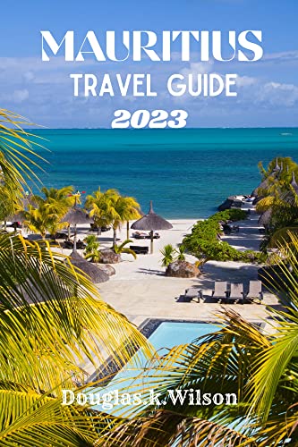 MAURITIUS TRAVEL GUIDE 2023: The ultimate planning resource for ...
