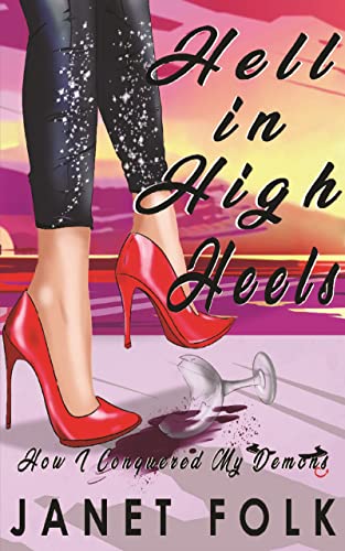 Hell in High Heels: How I Conquered My Demons by Janet Folk | Goodreads