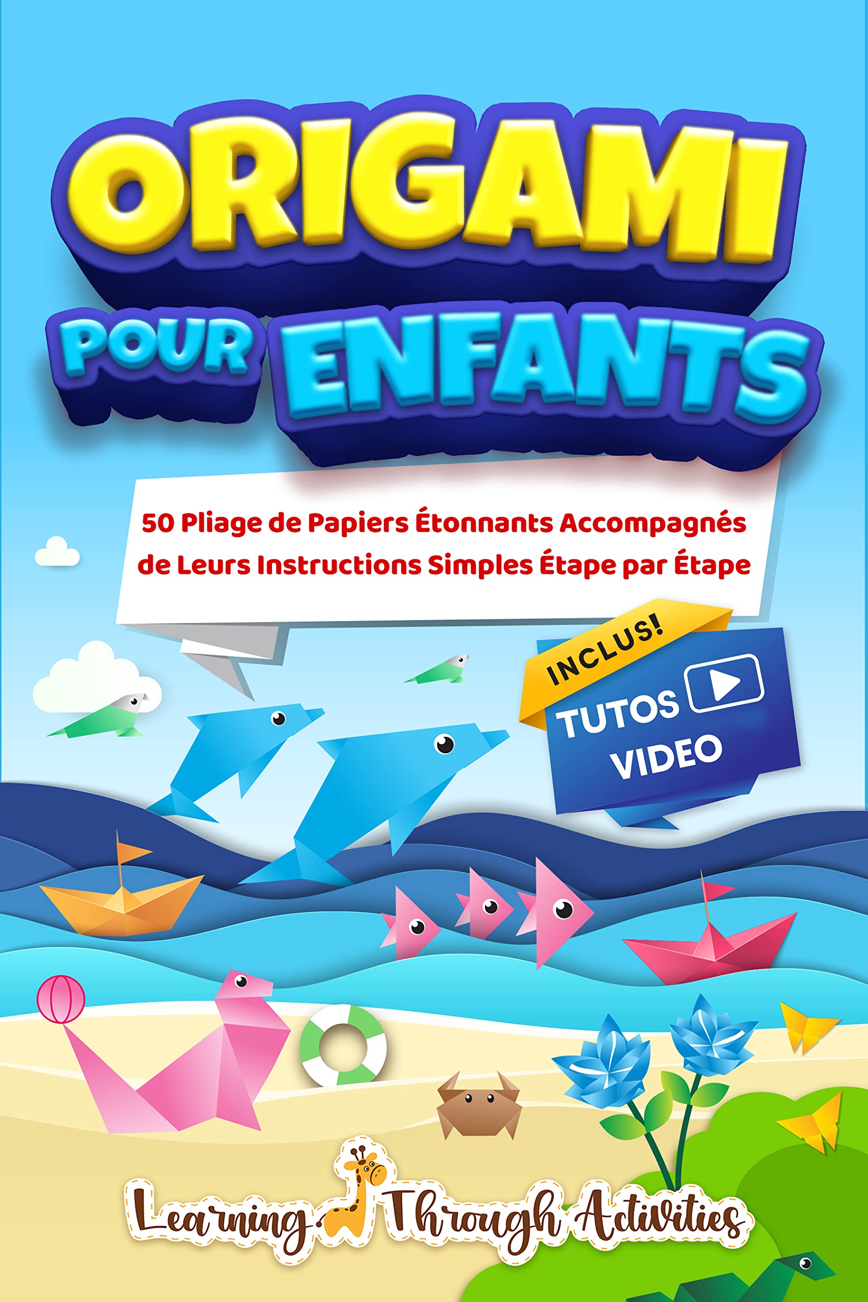 Origami Pour Enfants: 50 pliage de papiers étonnants accompagnés de ...