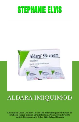 ALDARA IMIQUIMOD: A Complete Guide On How To Use The Aldara(Imiquimod ...