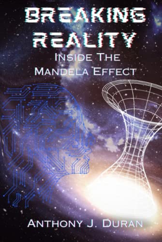 Breaking Reality: Inside The Mandela Effect by Anthony J Duran | Goodreads
