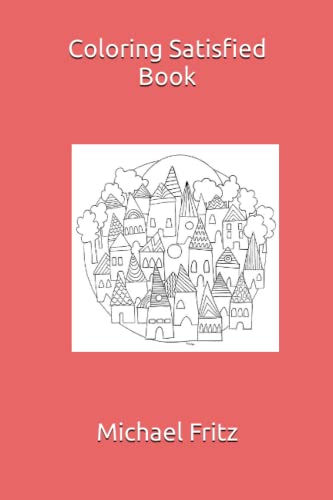 Coloring Satisfied Book by Michael Fritz | Goodreads