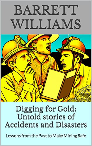 Digging for Gold: Untold stories of Accidents and Disasters: Lessons ...
