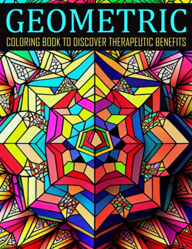 Geometric Coloring Book: Discover the Therapeutic Benefits of Stress ...