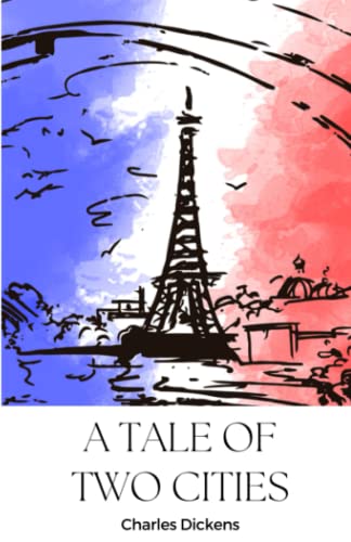 A Tale of Two Cities: The 1859 French Revolution Novel by Charles ...