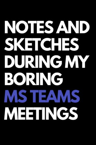 Notes and Sketches During My Boring Microsoft Teams Meetings: Funny ...