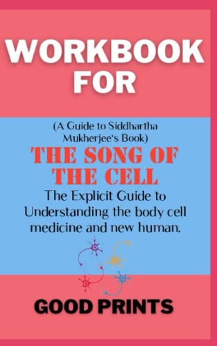 Workbook For The Song Of The Cell By Siddhartha Mukherjee: The Explicit ...