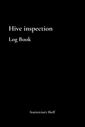 Hive inspection Log Book: Template Beekeeping Journal, HIVE Check and ...