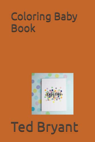 Coloring Baby Book by Ted Bryant | Goodreads