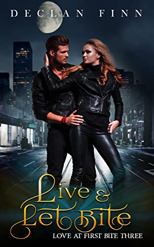 Live and Let Bite (Love At First Bite Book 3) by Declan Finn | Goodreads