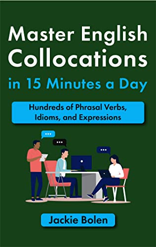 Master English Collocations in 15 Minutes a Day: Hundreds of Phrasal ...