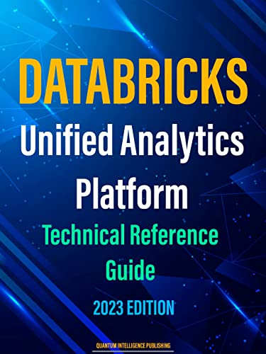 Databricks: Unified Analytics Platform : Technical Reference Guide ...