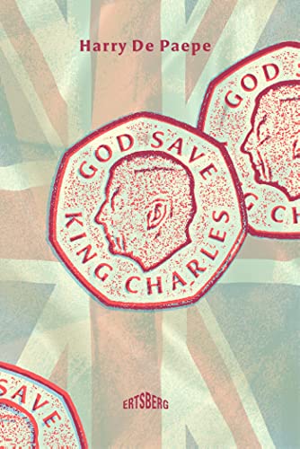 God Save King Charles! (Dutch Edition) by Harry De Paepe | Goodreads