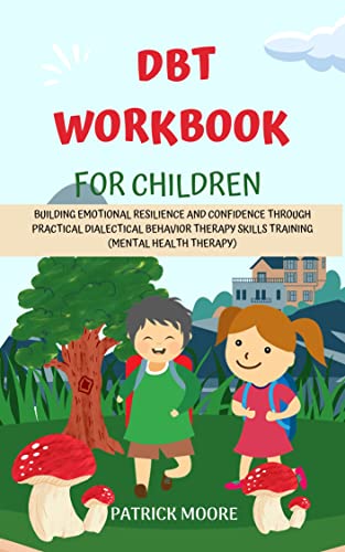 DBT Workbook for Children : Building Emotional Resilience and ...