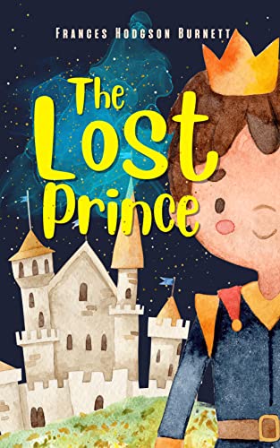 The Lost Prince: : BY Frances Hodgson Burnett : Classic Illustrations ...