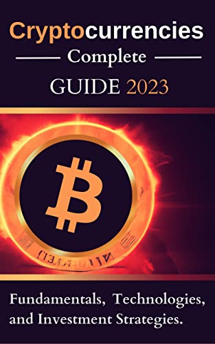 Cryptocurrencies : Complete Guide 2023: Discover the Fundamentals ...