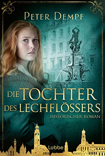 Die Tochter des Lechflößers: Historischer Augsburg-Roman by Peter Dempf ...