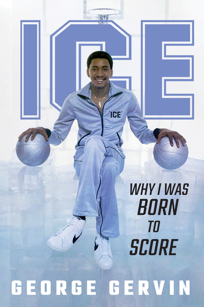 Ice: Why I Was Born to Score by George Gervin | Goodreads