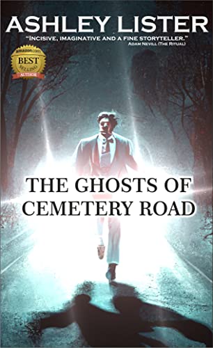 The Ghosts of Cemetery Road by Ashley Lister | Goodreads