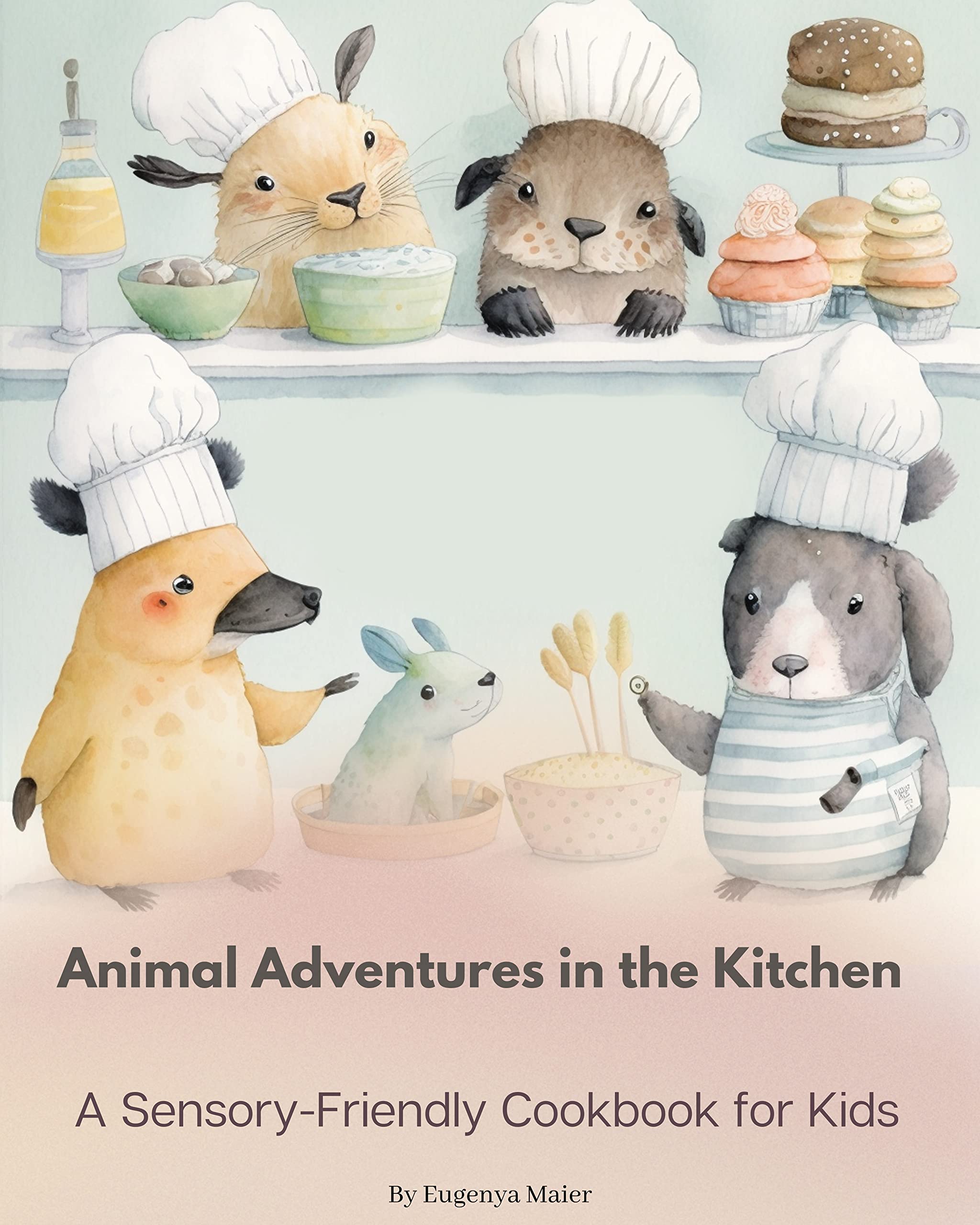 Animal Adventures in the Kitchen: A Sensory-Friendly Cookbook for ...