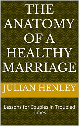 The Anatomy of a Healthy Marriage: Lessons for Couples in Troubled ...