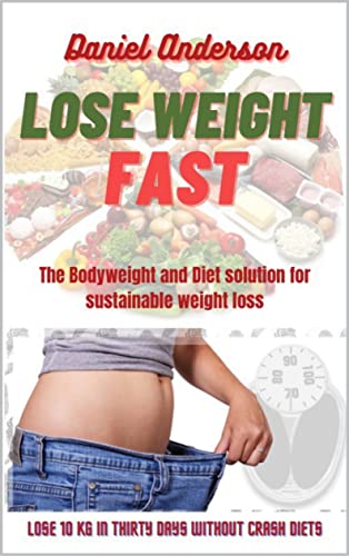 The Bodyweight and Diet solution for sustainable weight loss: Increase ...