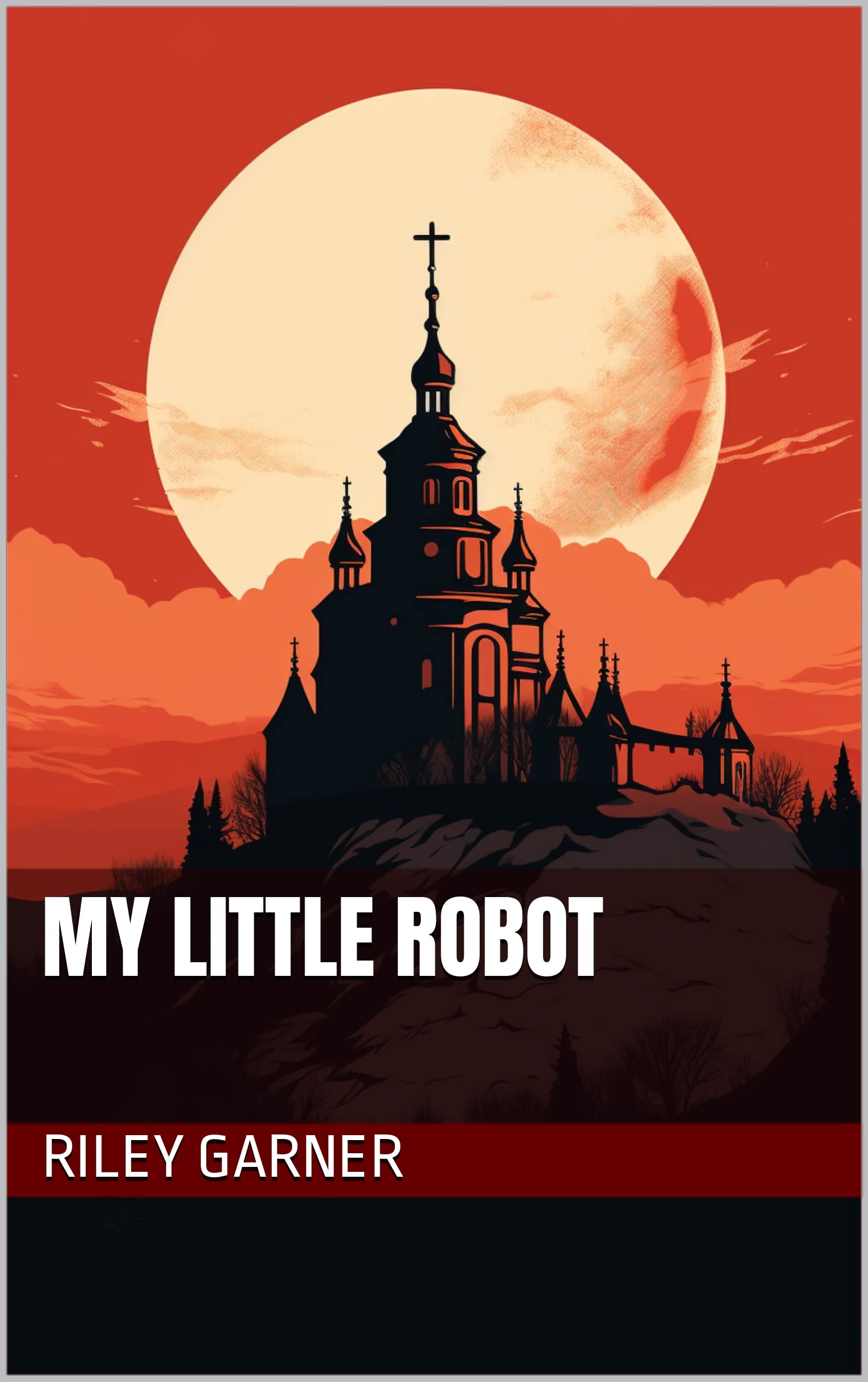 My Little Robot by Riley Garner | Goodreads