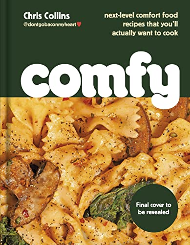 Comfy: Next-level comfort food you’ll actually want to cook by Chris ...
