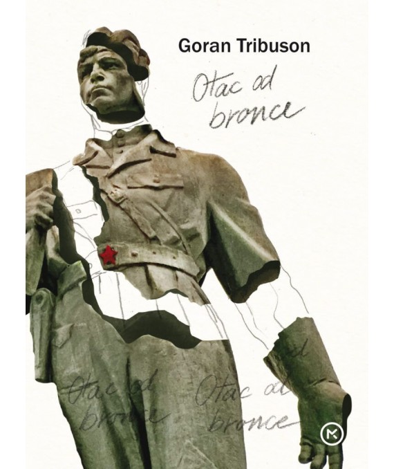 Otac od bronce by Goran Tribuson | Goodreads