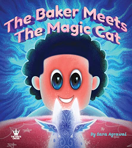 The Baker Meets The Magic Cat by Sara Agrawal | Goodreads