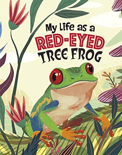 My Life as a Red-Eyed Tree Frog (My Life Cycle) by John Sazaklis ...
