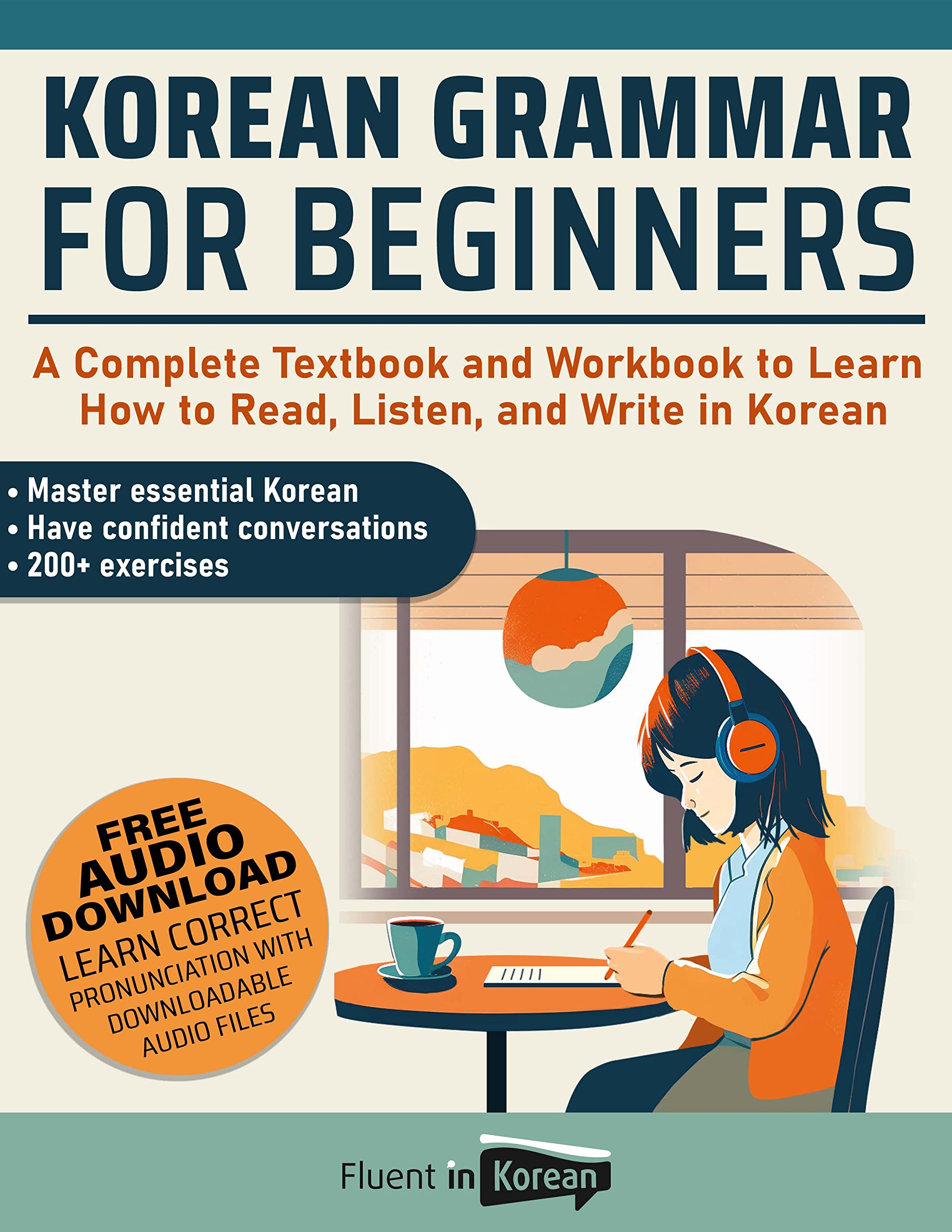 Korean Grammar for Beginners: A Complete Textbook and Workbook to Learn How to Read, Listen, and ...