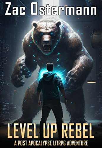 Level Up Rebel: A Post Apocalypse LitRPG Adventure by Zac Ostermann ...