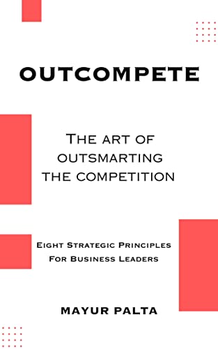 Outcompete: How startups and billion-dollar companies outsmart the ...