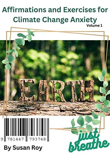 Affirmations and Exercises for Climate Change Anxiety: Learn how to ...