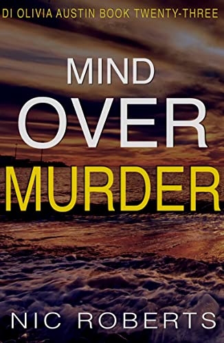 Mind Over Murder (DI Olivia Austin #23) by Nic Roberts | Goodreads