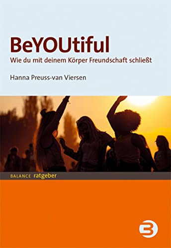 BeYOUtiful: Wie du mit deinem Körper Freundschaft schließt by Hanna ...