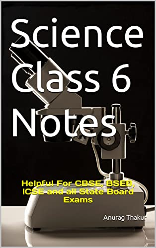 Science Class 6 Notes: Helpful For CBSE, BSEB, ICSE and all State Board ...