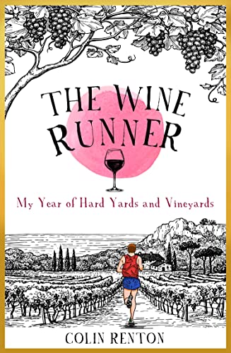 The Wine Runner: My Year of Hard Yards and Vineyards by Colin Renton ...