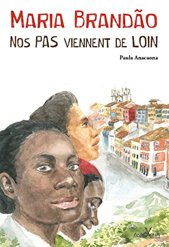 Maria Brandao, nos pas viennent de loin by Paula Anacaona | Goodreads