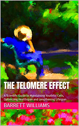 The Telomere Effect: A Scientific Guide to Maintaining Youthful Cells ...
