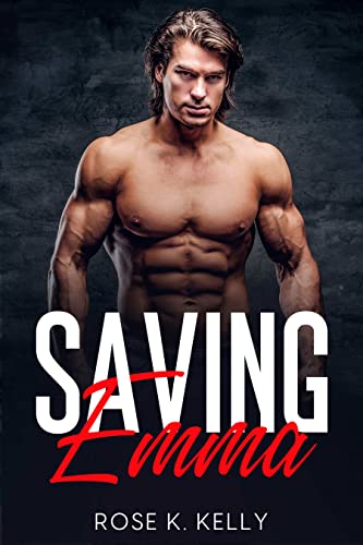 Saving Emma (Heroic Hearts) by Rose K. Kelly | Goodreads