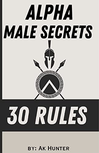 How to become alpha male, secrets to become alpha male : Top 30 secrets to become alpha male ...