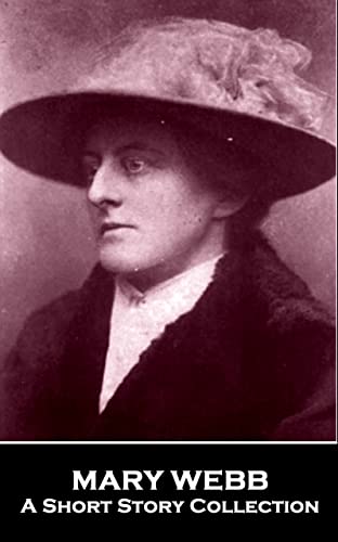 Mary Webb - A Short Story Collection: Pioneering vegetarian author that ...