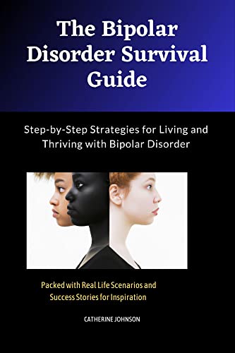 The Bipolar Disorder Survival Guide: Step-by-Step Strategies for Living ...
